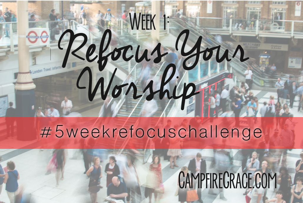 Refocus Your Worship Refocus Challenge Week 1 Stay Present Mama