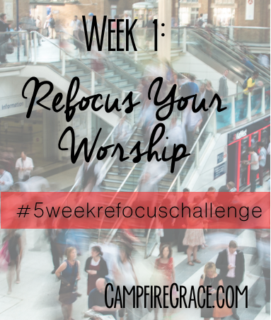 Refocus Your Worship Refocus Challenge Week 1 Stay Present Mama